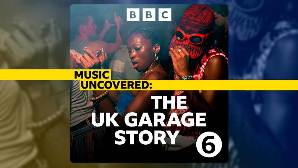 BBC - Music Uncovered, The UK Garage Story - Available now