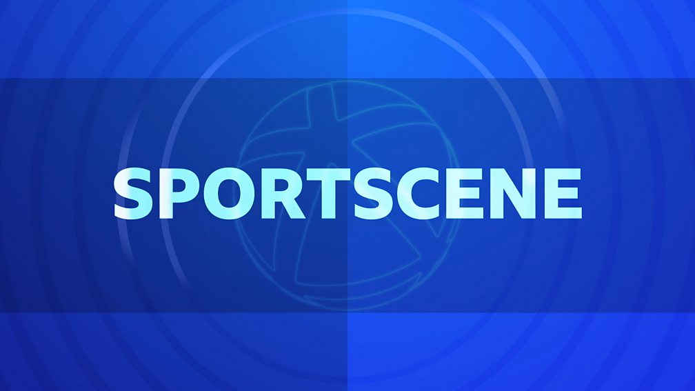 BBC Scotland - Sportscene - Episode guide