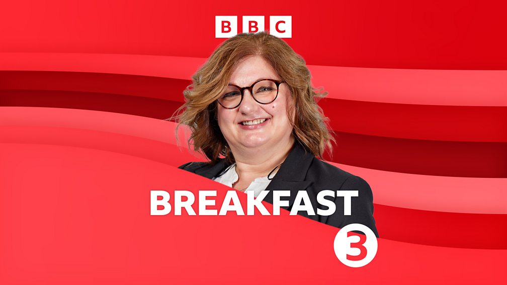 BBC Radio 3 - Breakfast - Available now