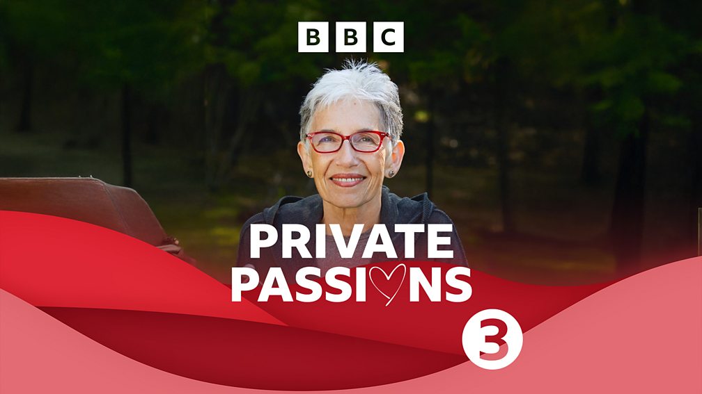 BBC Radio 3 - Private Passions - Available now