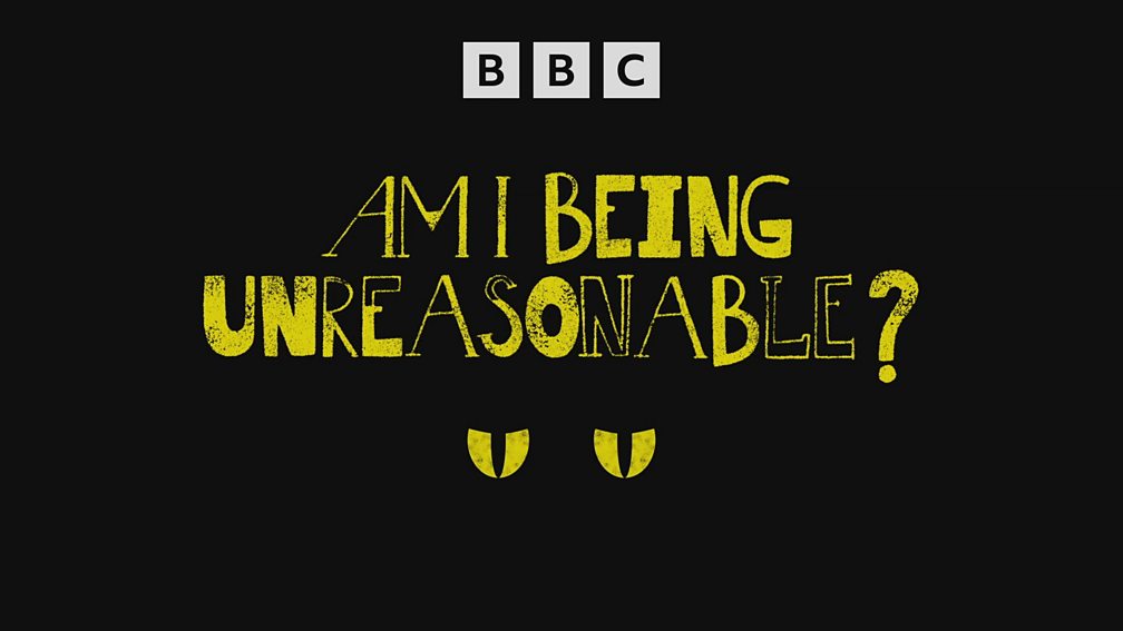 BBC One - Am I Being Unreasonable?, Series 2, Episode 6, "Your honesty is actually really ...