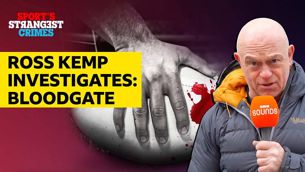 BBC Radio 5 Live - Sport's Strangest Crimes, Tom Williams on the legacy of ‘Bloodgate’