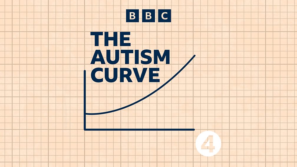 BBC Radio 4 - The Autism Curve - Available now