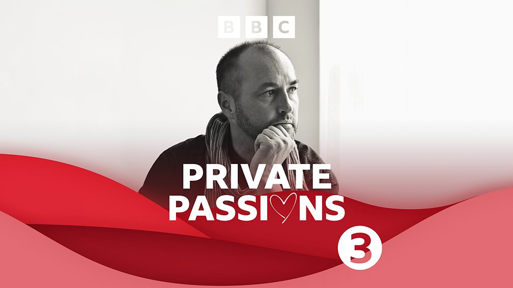 BBC Radio 3 - Private Passions