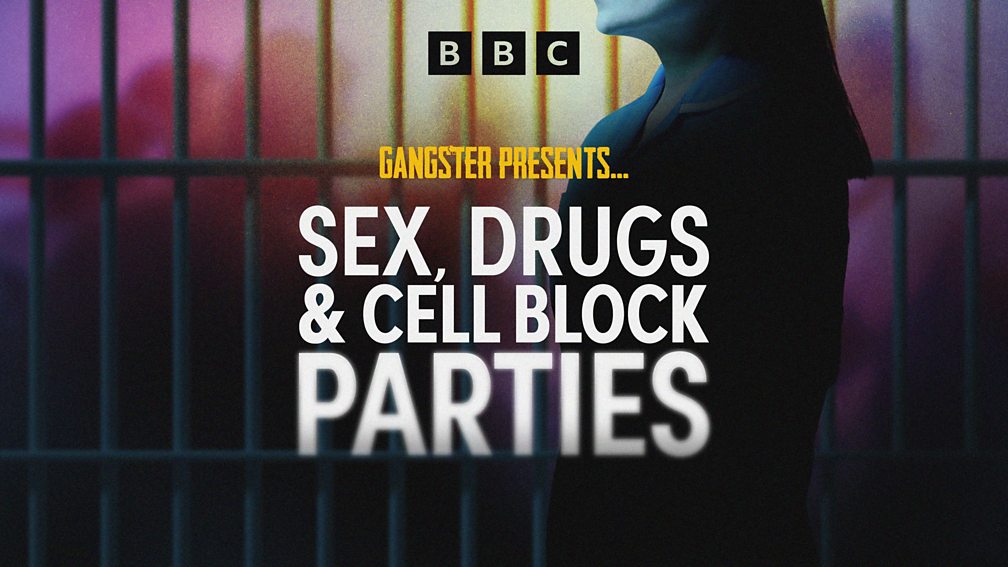 BBC Radio 5 Live - Gangster, Sex, Drugs & Cell Block Parties, 1. When ...