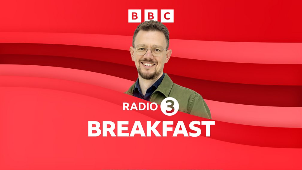 BBC Radio 3 - Breakfast