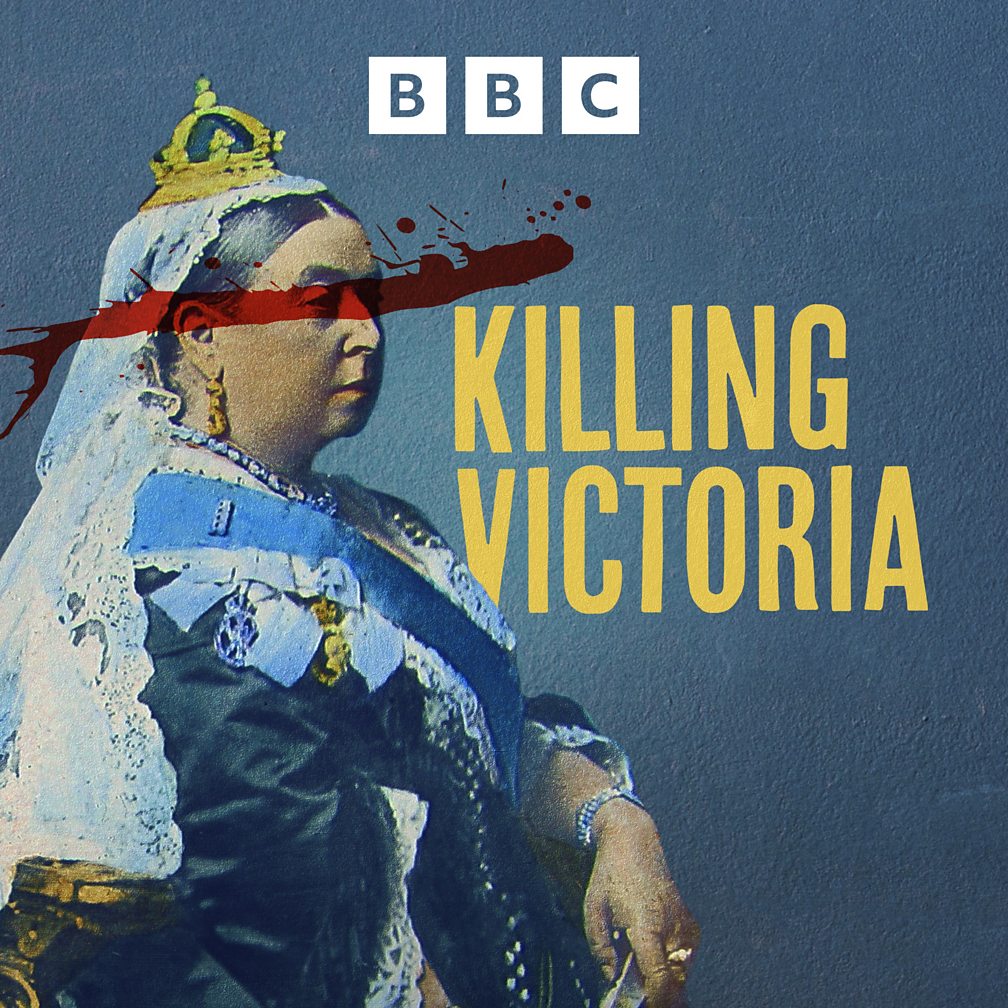 BBC Sounds - Killing Victoria - The seven men who tried to kill Queen ...