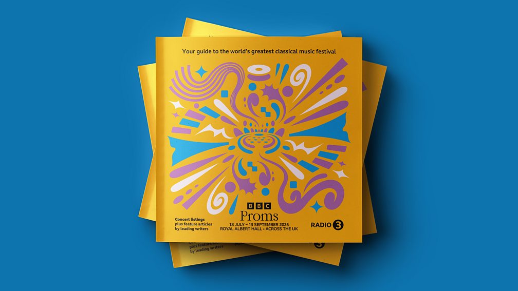 BBC Radio 3 - BBC Proms - BBC Proms 2025 Festival Guide