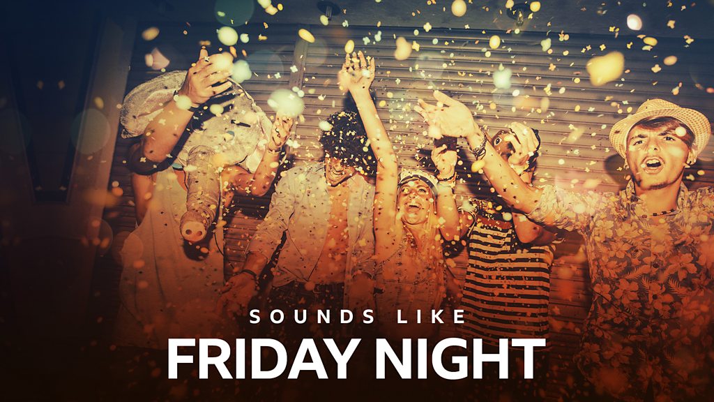 BBC Sounds - Sounds like Friday Night - Available Episodes