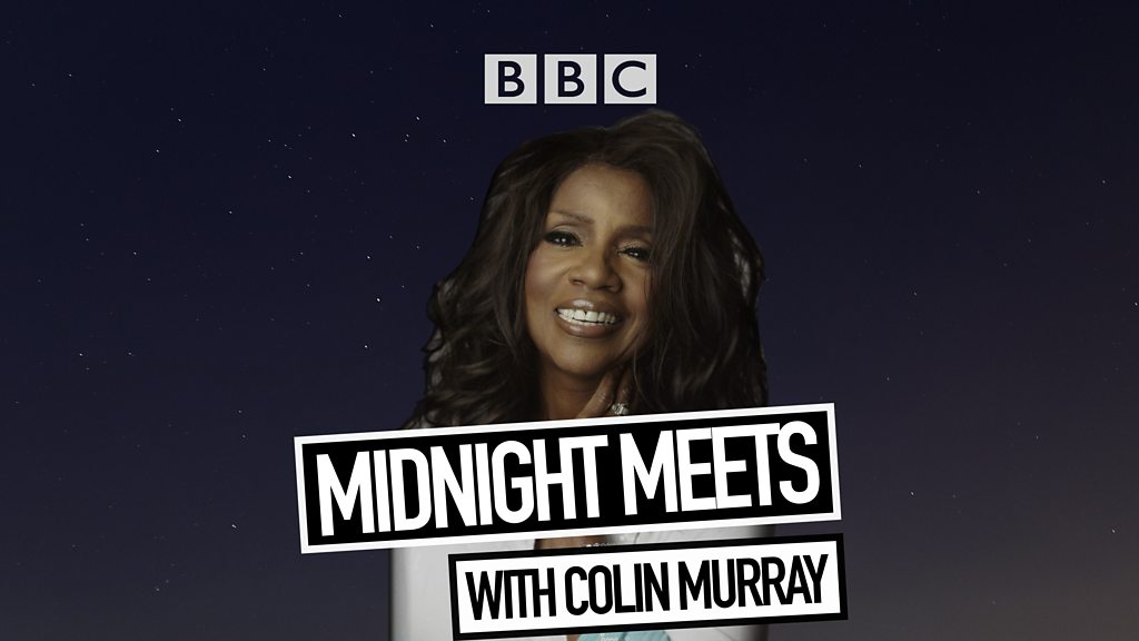Midnight Meets With Colin Murray - Gloria Gaynor - BBC Sounds