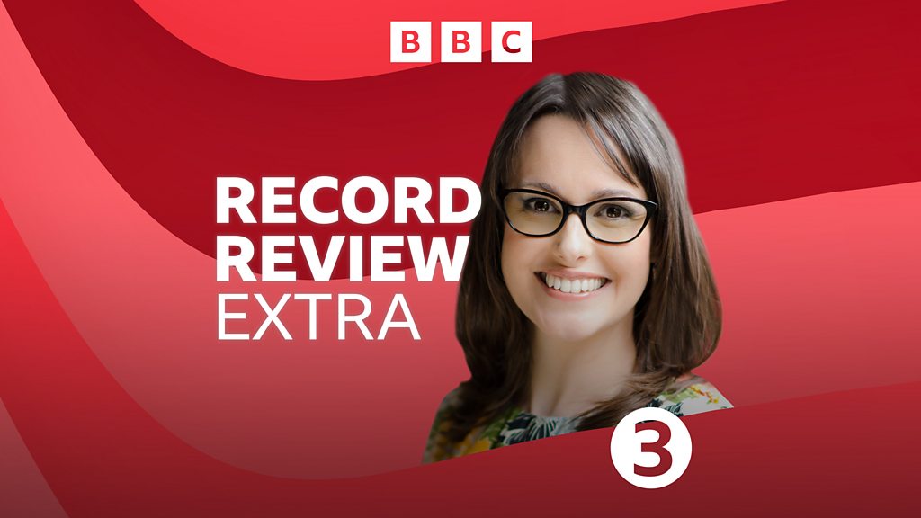 BBC Sounds - Record Review Extra - Available Episodes