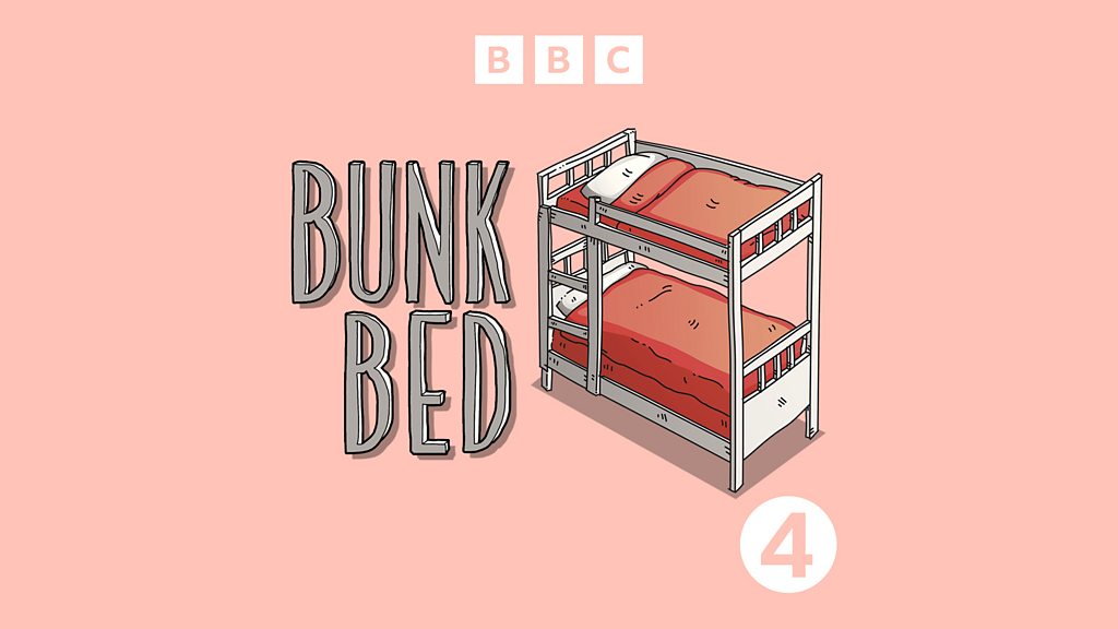 Bunk Bed - Series 6 - Episode 2 - BBC Sounds