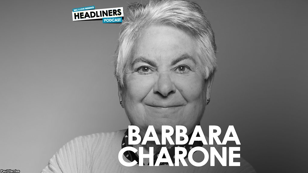 Headliners with Nihal Arthanayake - Barbara Charone - BBC Sounds