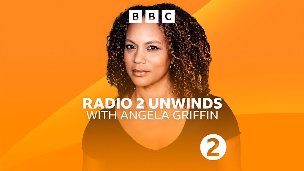 BBC Sounds - Radio 2 Unwinds with Angela Griffin - Available Episodes