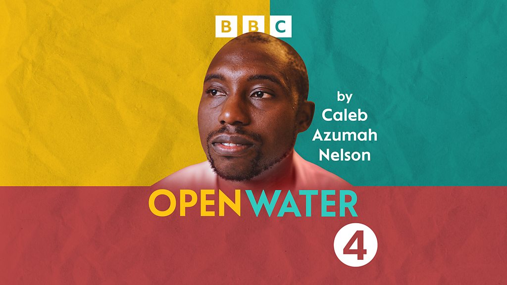 BBC Sounds - Open Water by Caleb Azumah Nelson - Available Episodes BBC Sounds - Open Water by Caleb Azumah Nelson - Available Episodes