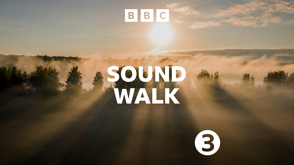 BBC Sounds - Sound Walk - Available Episodes