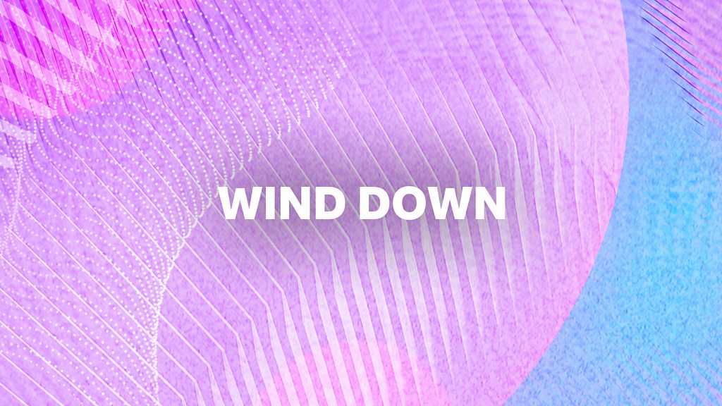 Wind Down - BBC Sounds