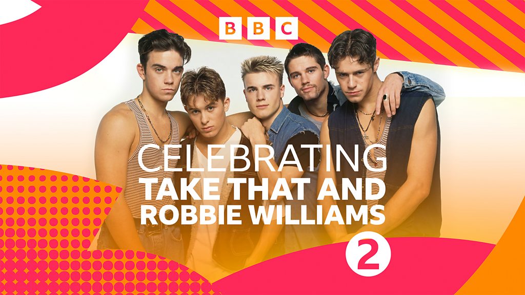 BBC Sounds - Celebrating Take That and Robbie Williams - Available Episodes