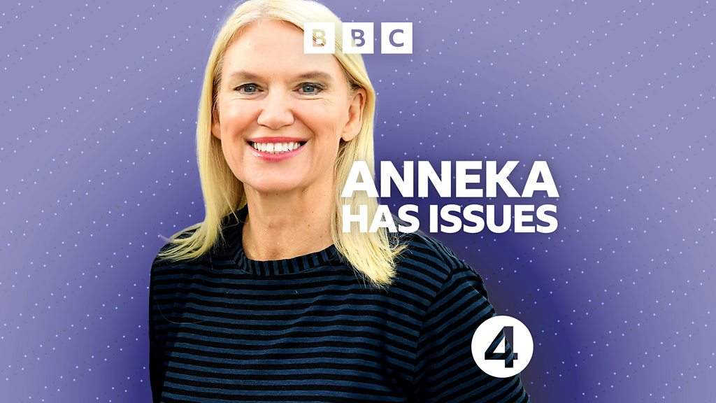 Anneka Has Issues - Series 1 - Family - BBC Sounds