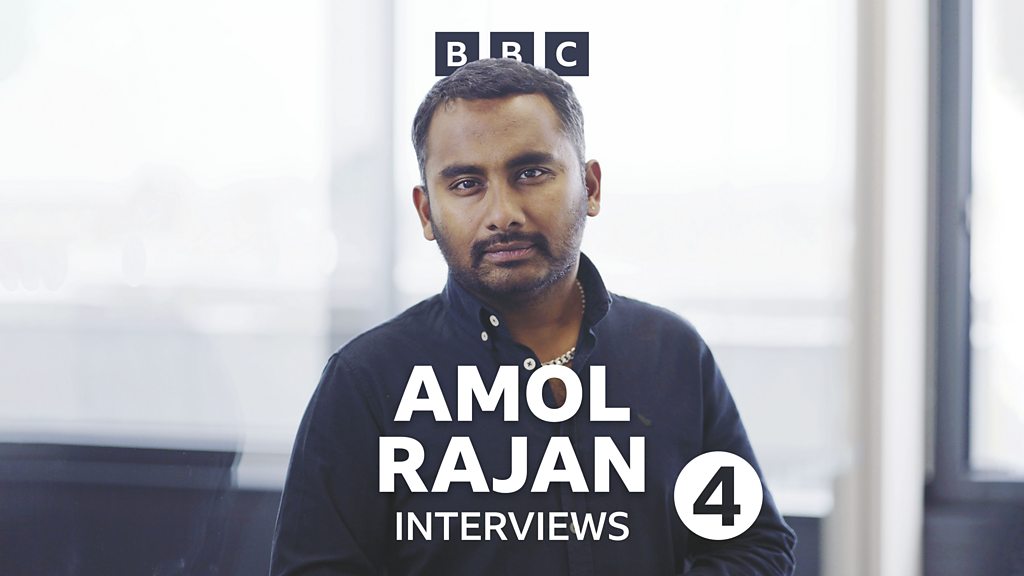 BBC Sounds - Amol Rajan Interviews... - Available Episodes
