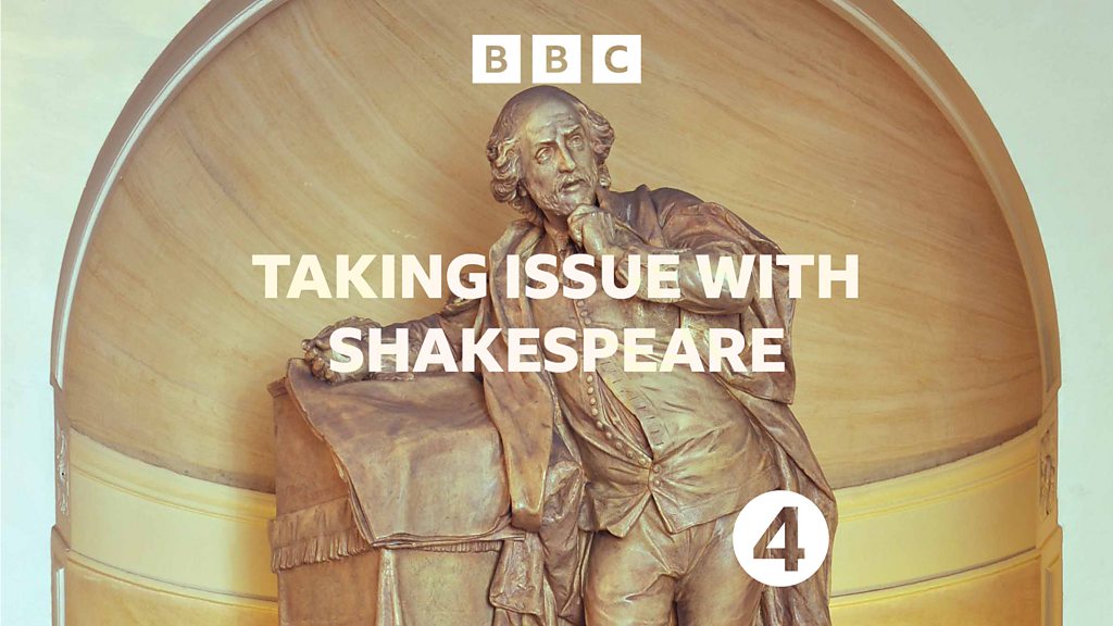 Taking Issue with Shakespeare - Episode 1 - BBC Sounds