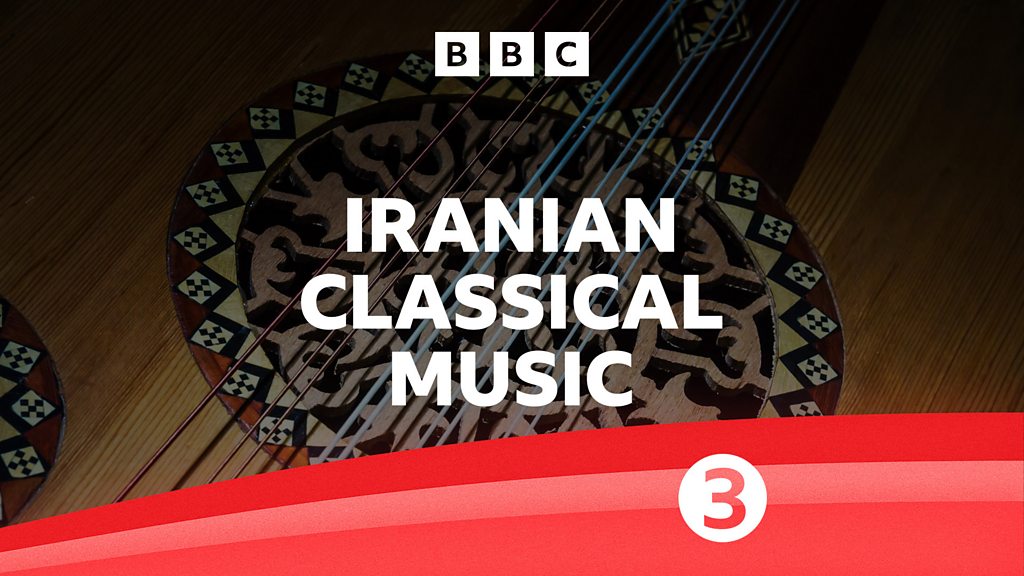 BBC Sounds - Iranian Classical Music - Available Episodes