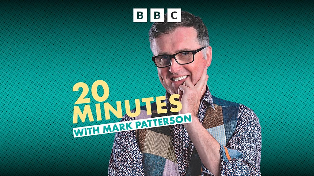 BBC Sounds - 20 Minutes with Mark Patterson - Available Episodes