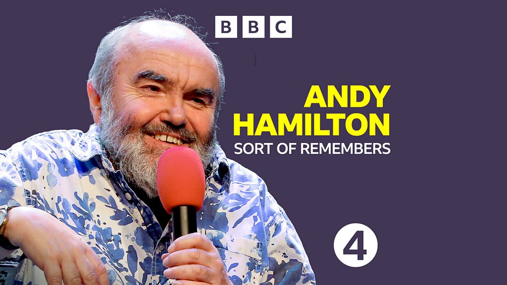 BBC Sounds - Andy Hamilton Sort of Remembers - Available Episodes