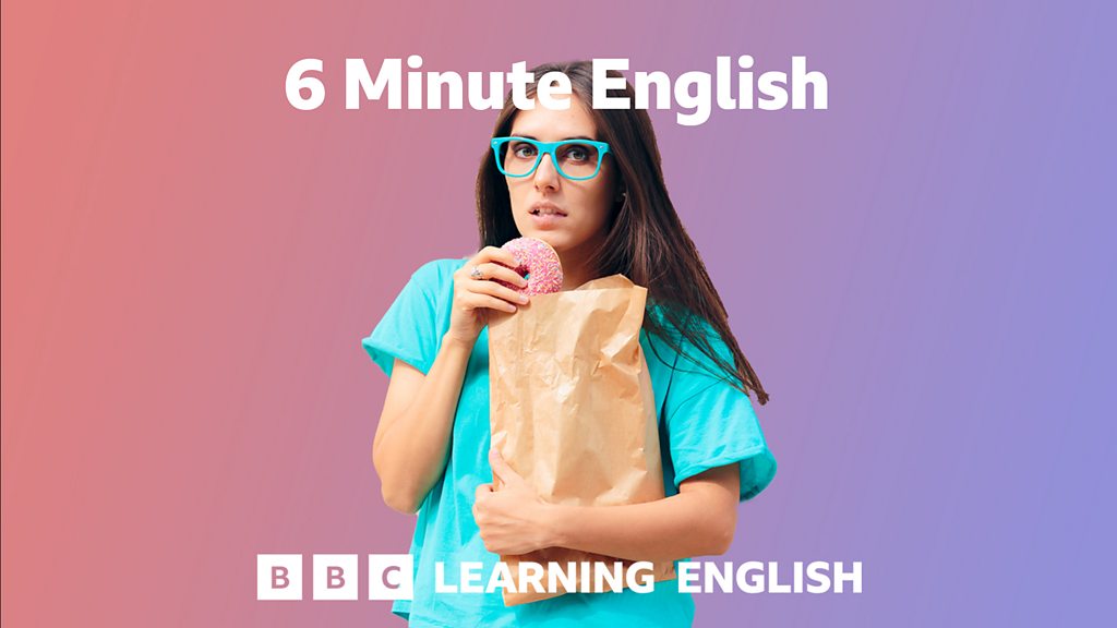 BBC Audio | 6 Minute English | Addicted to sugar