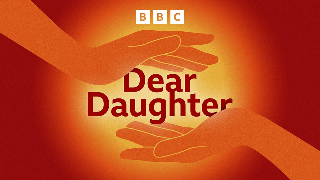 Dear Daughter - Introducing: Dear Daughter - BBC Sounds