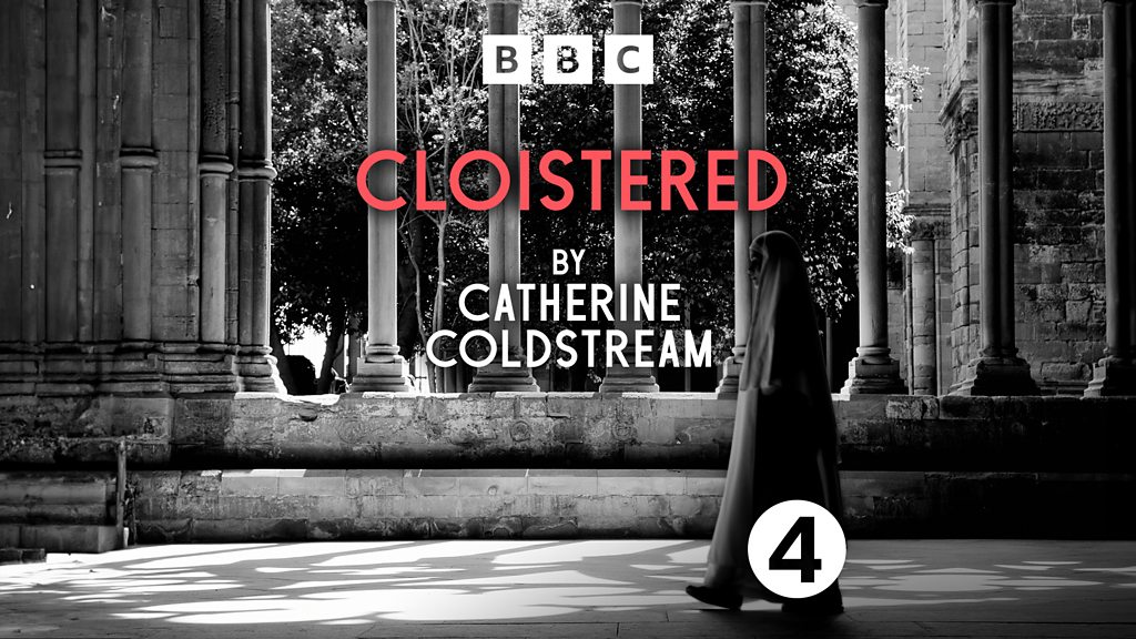 BBC Sounds - Cloistered by Catherine Coldstream - Available Episodes