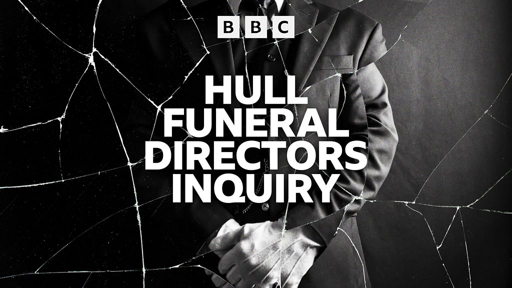 Hull funeral directors inquiry - One year on - BBC Sounds