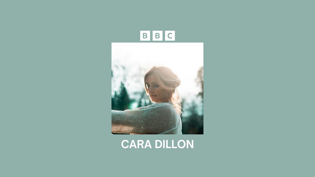 Cara Dillon - Coming Home (Live at the Guildhall).wav - BBC Sounds