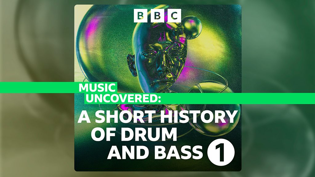Music Uncovered - Turn It Up: A Short History of Drum & Bass - 5. Xtra ...