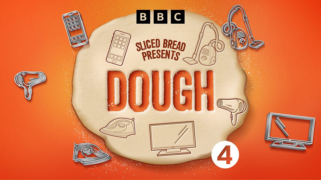 Sliced Bread - Dough - Fridges - BBC Sounds