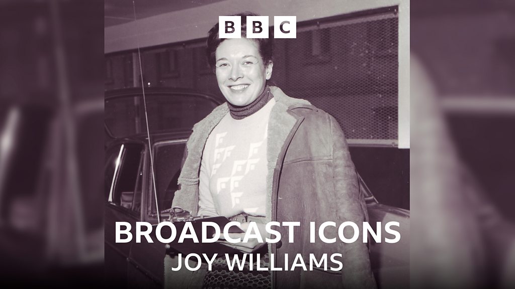 Broadcast Icons - Joy Williams - BBC Sounds