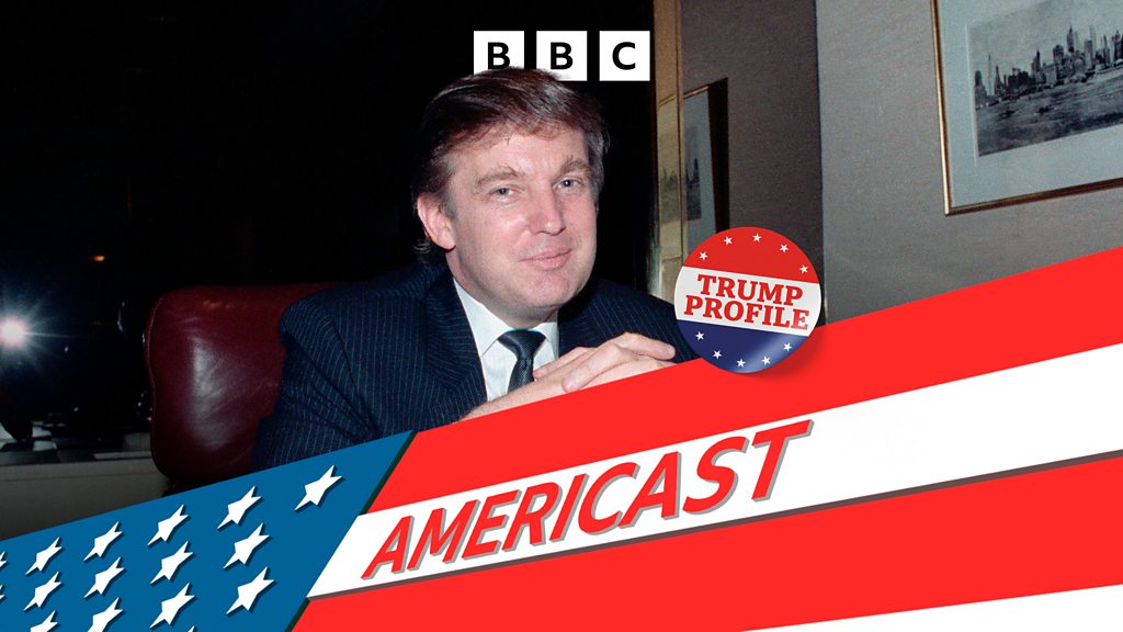 Americast - Profile: Who is Donald Trump? (Part 1… The Brand) - BBC Sounds