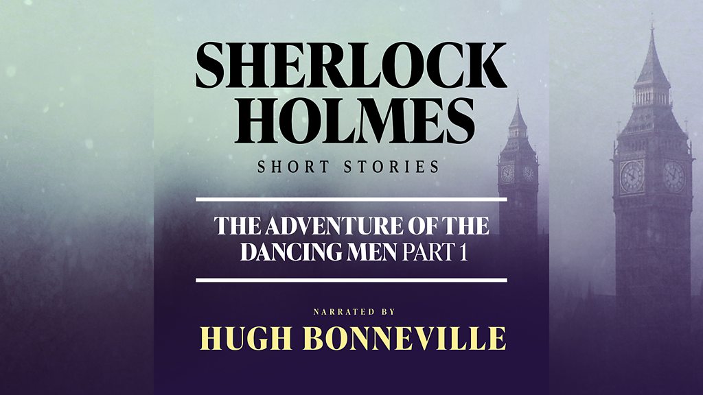 Sherlock Holmes Short Stories - The Adventure of the Dancing Men: Part ...