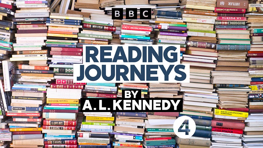 Reading Journeys by A.L. Kennedy - A Road Made of Books - BBC Sounds
