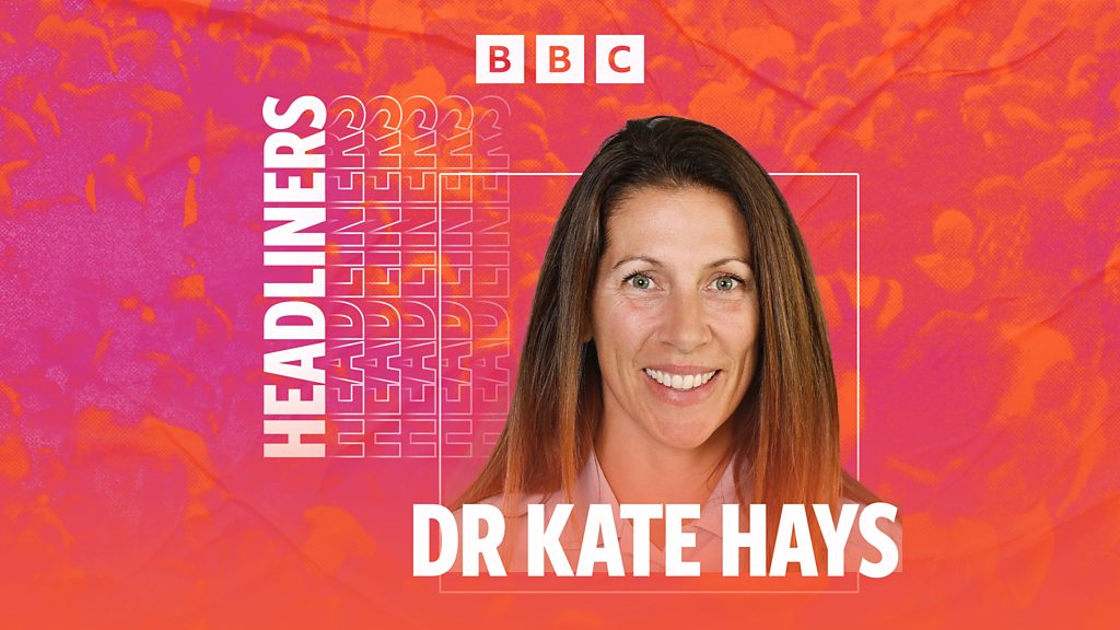 Headliners with Nihal Arthanayake - Dr Kate Hays - BBC Sounds