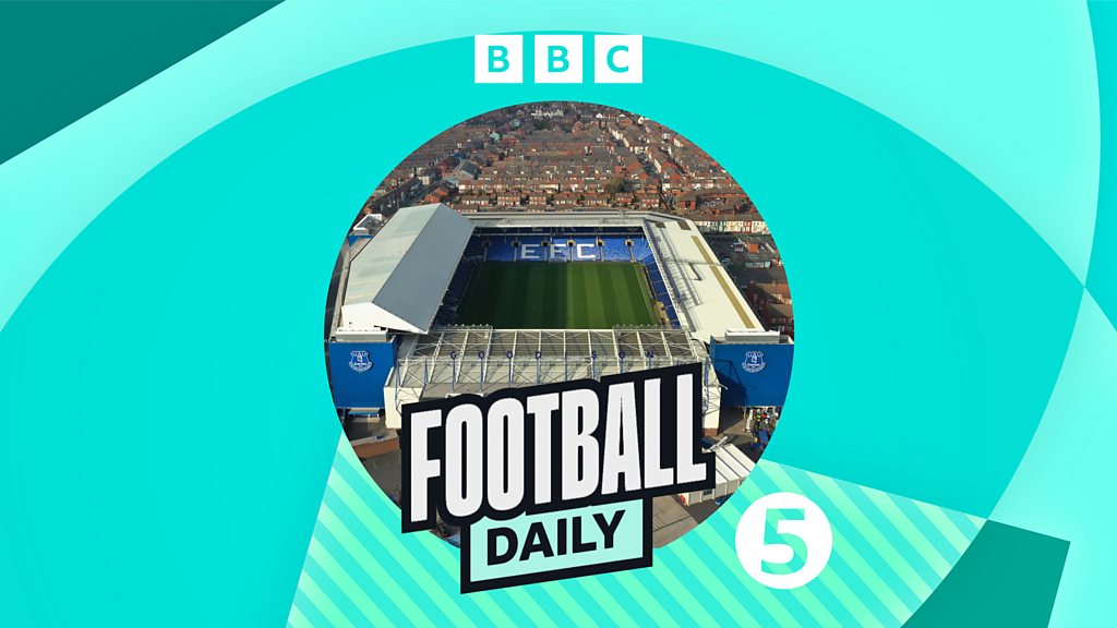 BBC Audio | Football Daily | Goodbye to Goodison