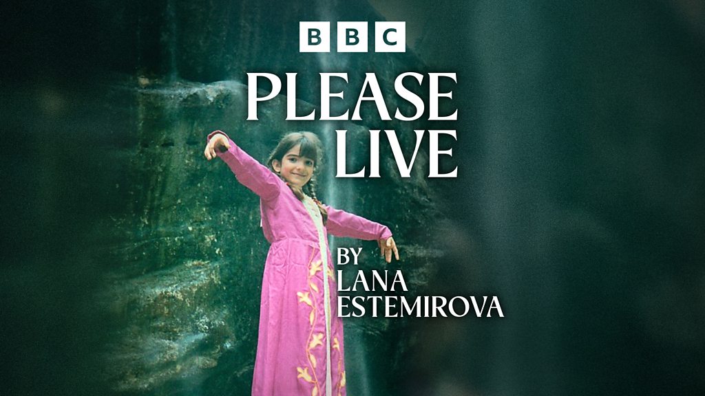 BBC Sounds - Please Live by Lana Estemirova - Available Episodes