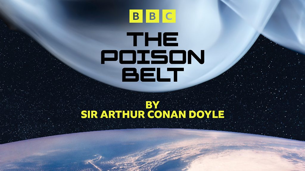 BBC Sounds - The Poison Belt by Sir Arthur Conan Doyle - Available Episodes
