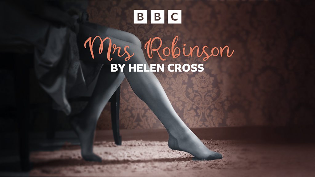 Mrs Robinson by Helen Cross - Episode 2: Heat - BBC Sounds