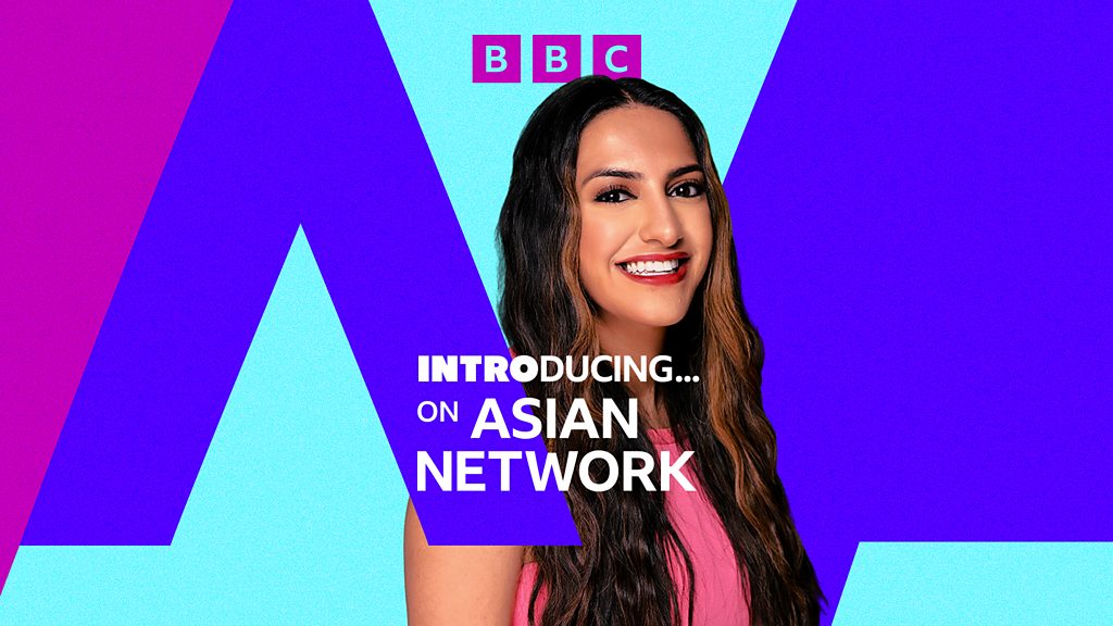 BBC Introducing on Asian Network with Jasmine Takhar - Introducing Ajay ...