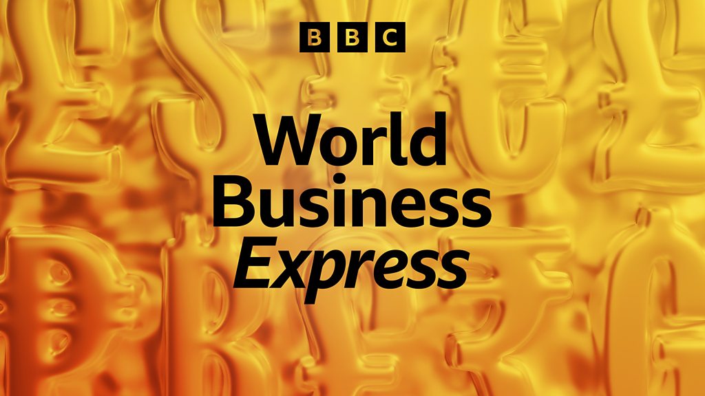 BBC Sounds - World Business Express - Available Episodes