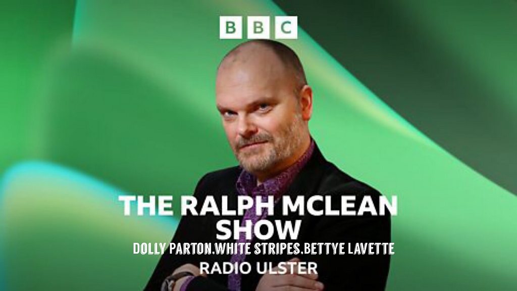 Ralph McLean - Dolly Parton, White Stripes, Bettye LaVette - BBC Sounds