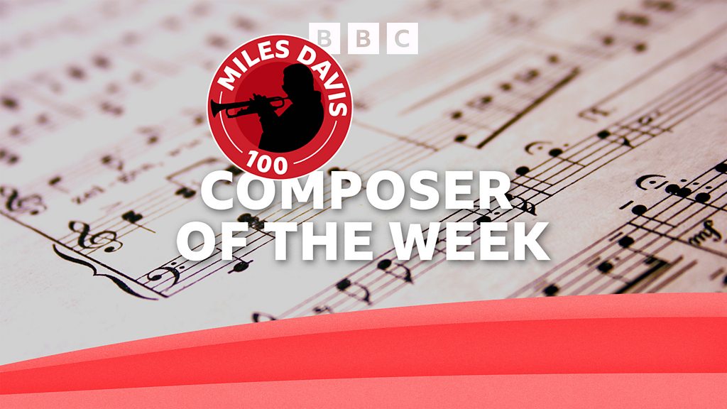 Composer of the Week - Miles Davis 100 - Kind of Blue - BBC Sounds