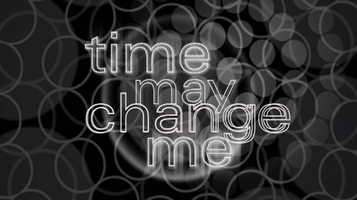 BBC Two - Time May Change Me - Episode guide