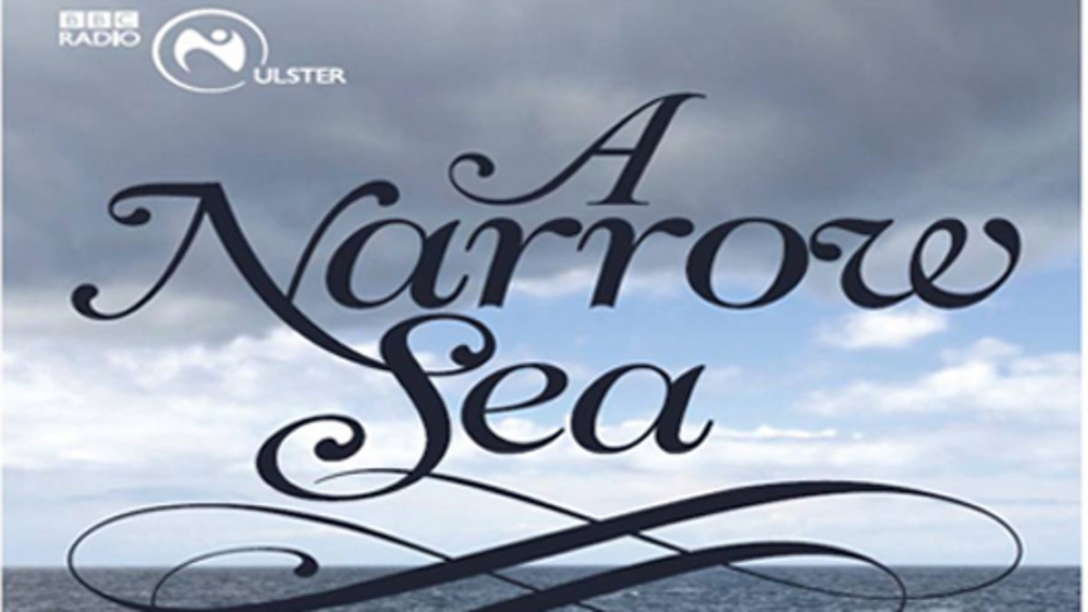 BBC Radio Ulster - A Narrow Sea